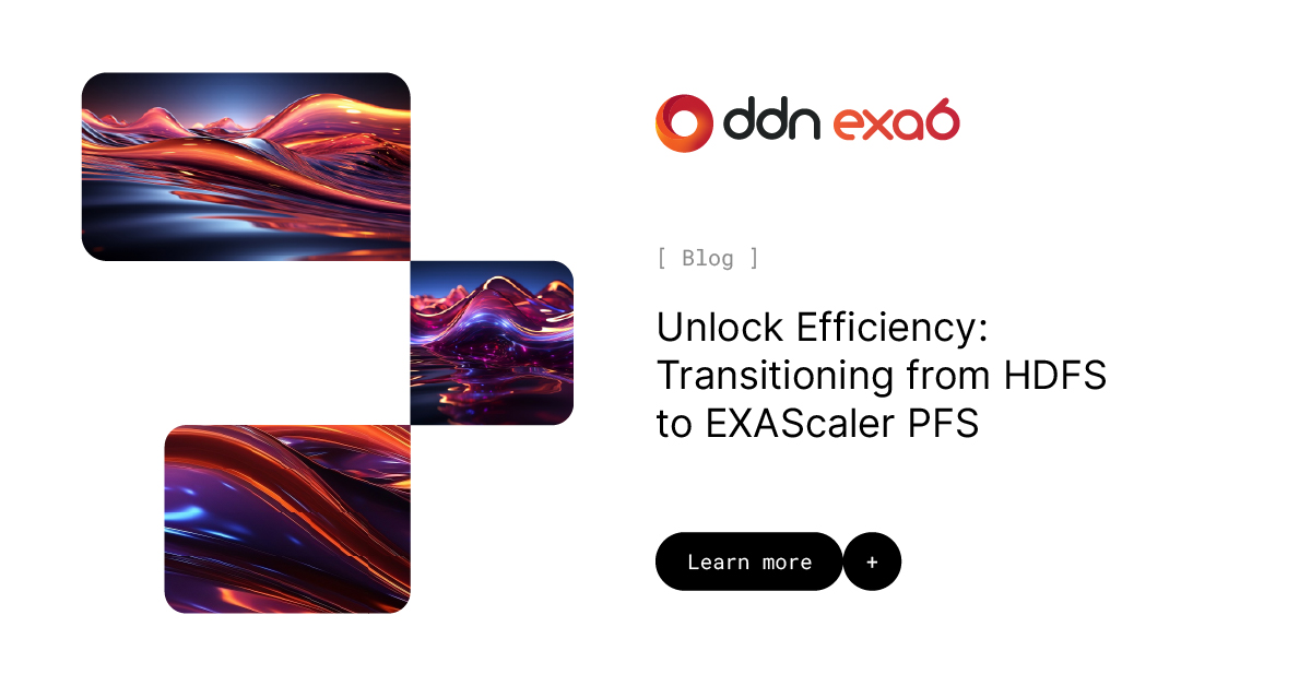 Unlock Efficiency: Transitioning from HDFS to EXAScaler PFS - DDN