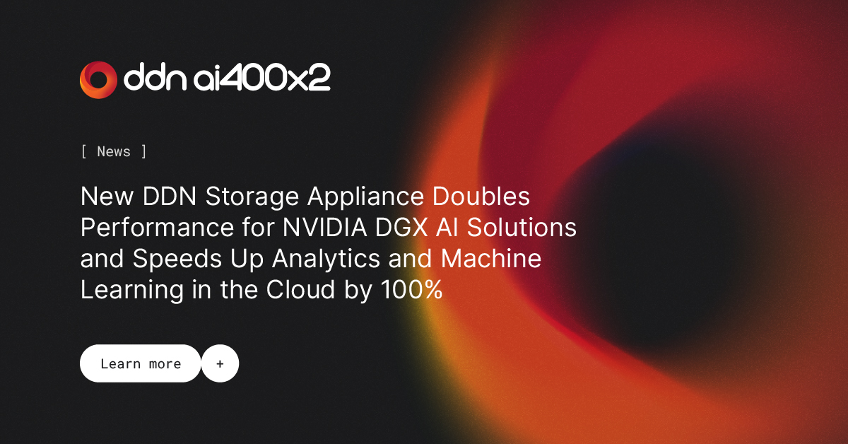 New DDN Storage Appliance Doubles Performance for NVIDIA DGX